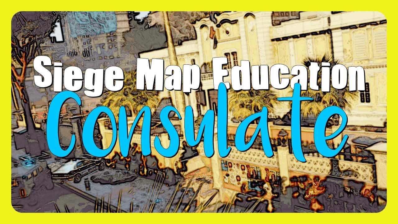 Consulate - Siege Map Education - Siege School