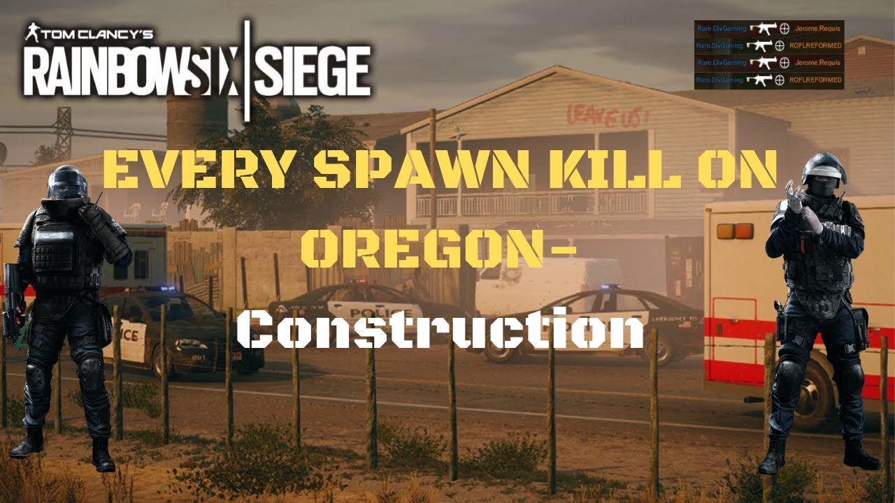 EVERY SPAWN PEEK ON OREGON - Construction - Siege School